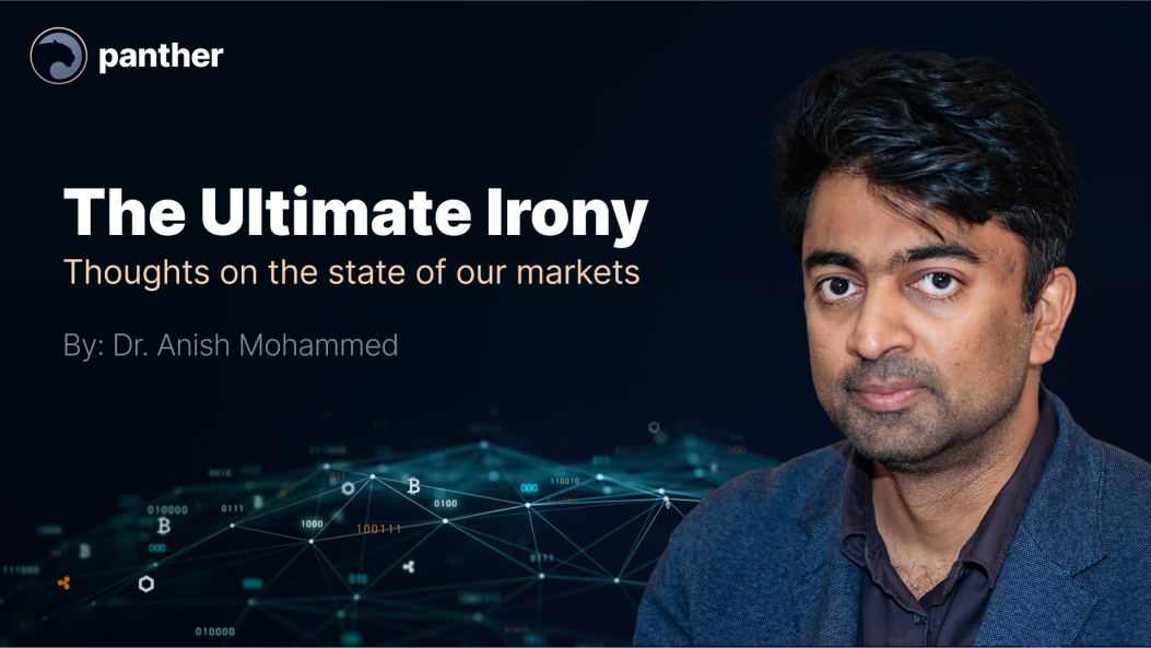 The Ultimate Irony: thoughts on the state of the markets